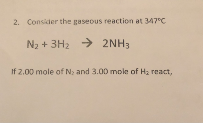 Solved 2. Consider the gaseous reaction at 347°C N2 + 3H2 | Chegg.com
