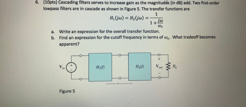 Solved (10pts) Cascading filters serves to increase gain as | Chegg.com Solved (10pts) Cascading filters serves to increase gain as | Chegg.com
