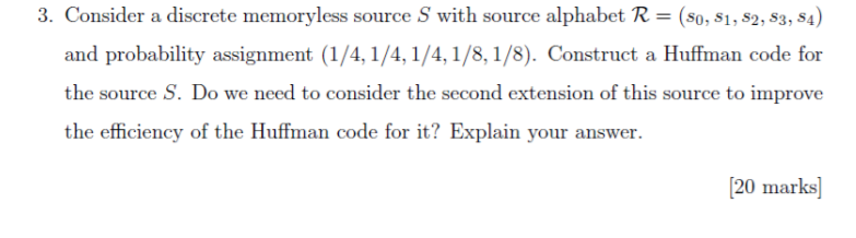 Solved 3. Consider a discrete memoryless source S with | Chegg.com