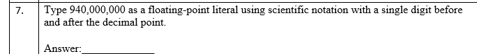 Solved 7. Type 940,000,000 as a floating-point literal using | Chegg.com