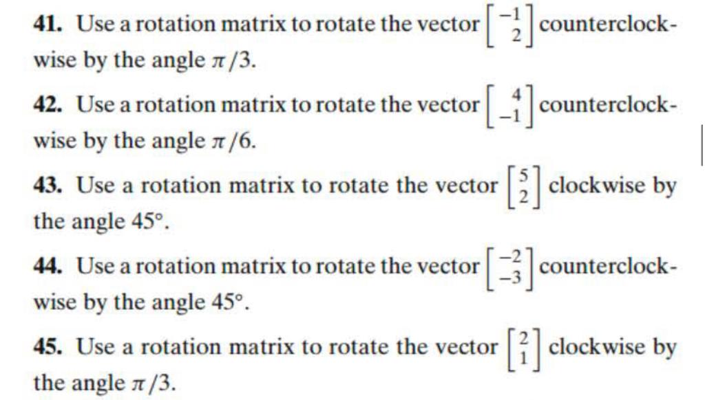 Solved 41. Use a rotation matrix to rotate the vector [−12] | Chegg.com