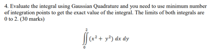 Solved 4. Evaluate the integral using Gaussian Quadrature | Chegg.com