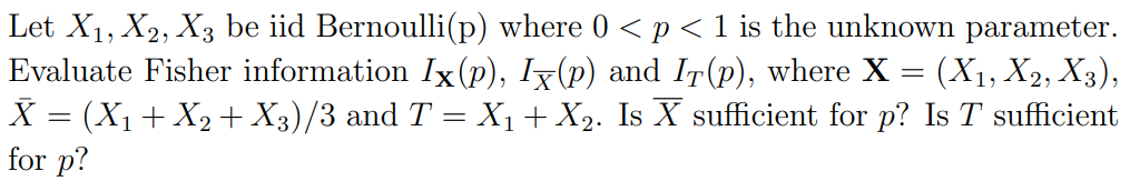 Solved Let X1,X2,X3 be iid Bernoulli(p) where 0 | Chegg.com