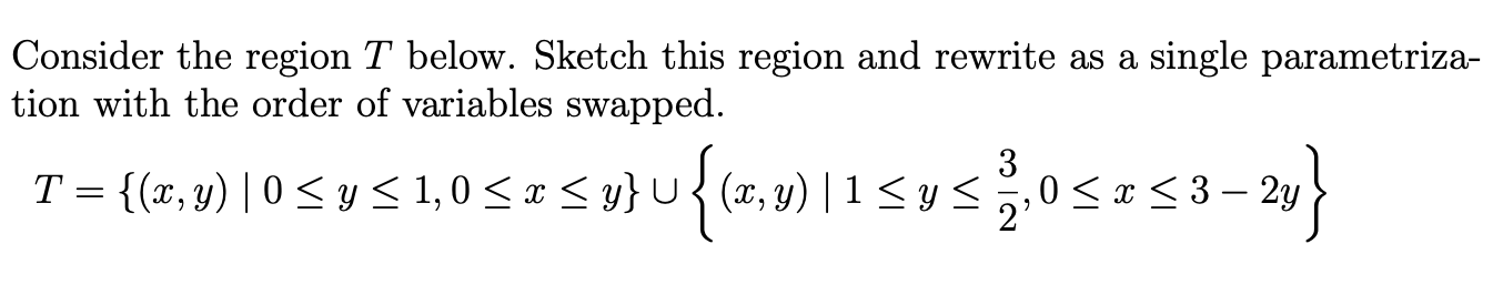 Solved Consider the region T below. Sketch this region and | Chegg.com