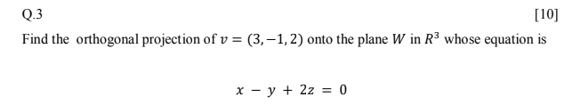 Solved Find the orthogonal projection of v=(3,−1,2) onto the | Chegg.com