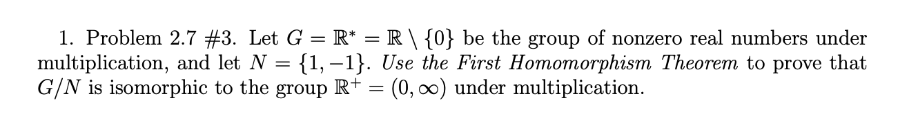 Solved 1. Problem 2.7#3. Let G=R∗=R\{0} be the group of | Chegg.com