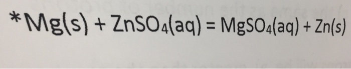 * Mg(s) + ZnSO4(aq) = MgSO4(aq) + Zn(s) | Chegg.com