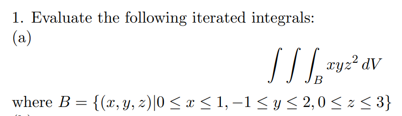Solved 1. Evaluate the following iterated integrals: (a) SS | Chegg.com