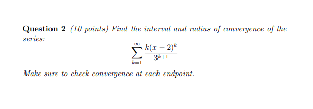 Solved Question 2 (10 points) Find the interval and radius | Chegg.com