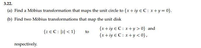 Solved 3.22. (a) Find a Mobius transformation that maps the | Chegg.com