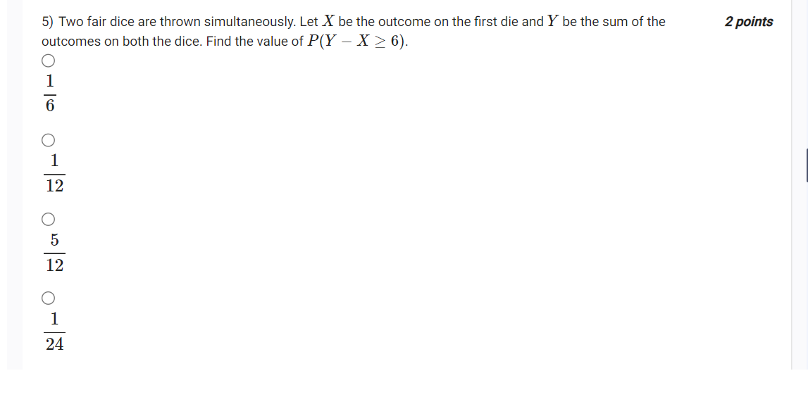 Solved 2 points 5) Two fair dice are thrown simultaneously. | Chegg.com