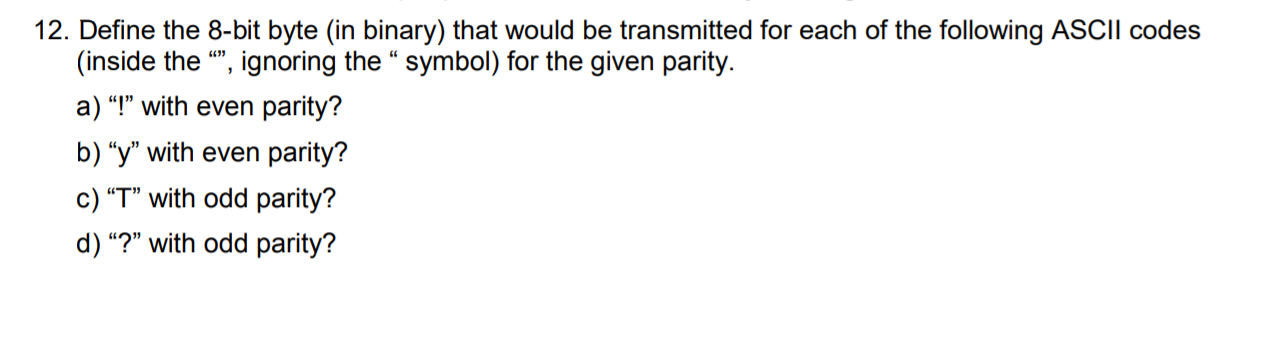 Solved 12. Define the 8-bit byte (in binary) that would be | Chegg.com