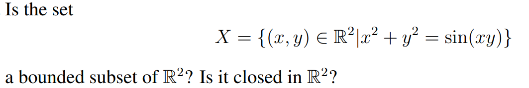 Solved Is the setx={(x,y)inR2|x2+y2=sin(xy)}a bounded subset | Chegg.com