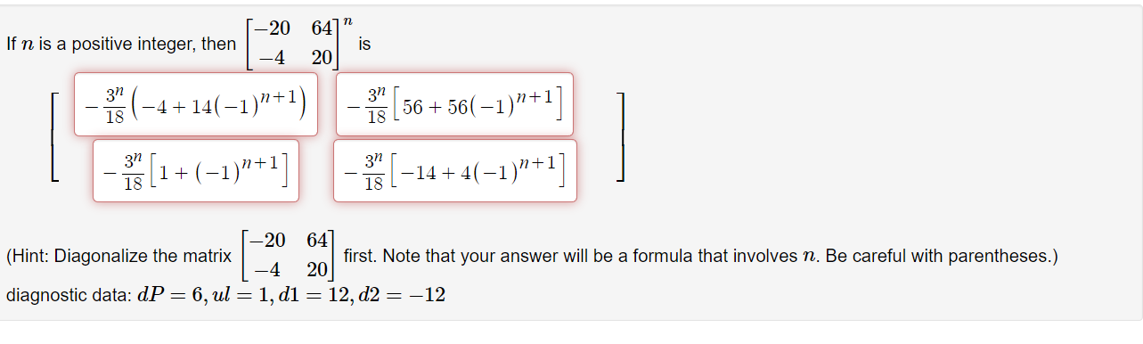 Solved If n is a positive integer, then [−20−46420]n is | Chegg.com
