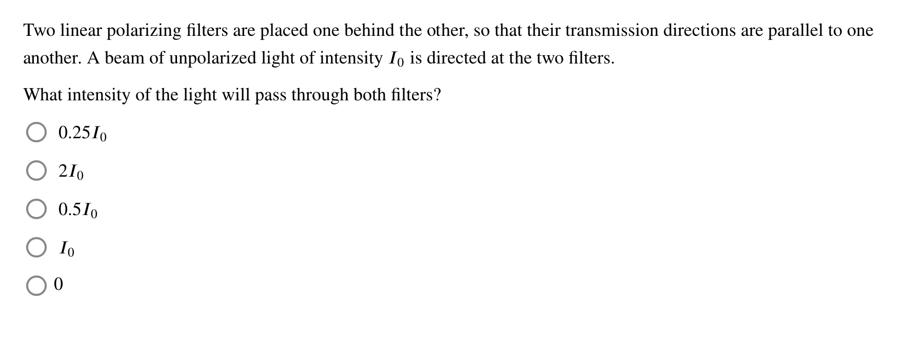 Solved Two linear polarizing filters are placed one behind | Chegg.com