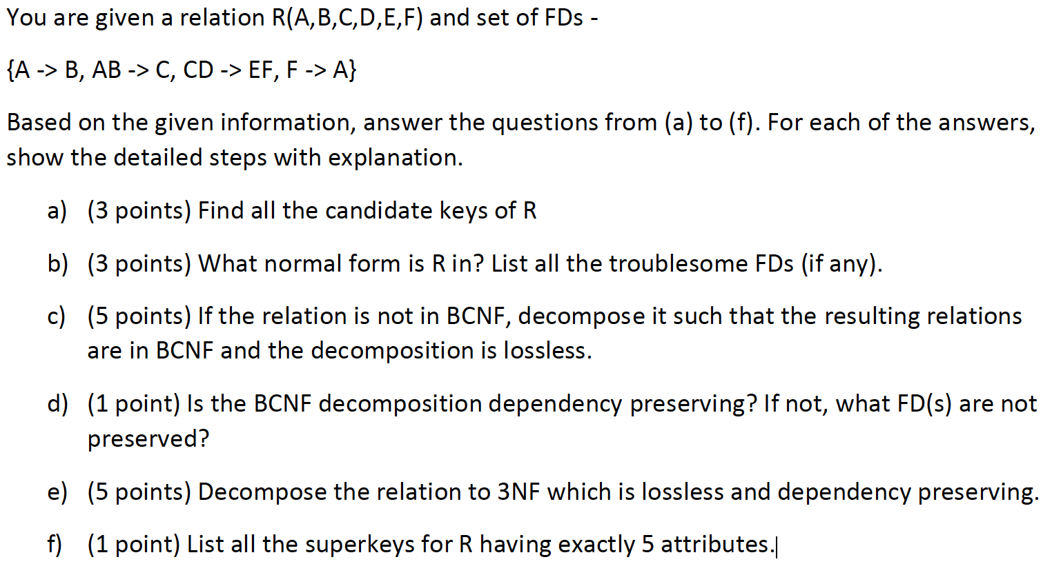 Solved You are given a relation R(A,B,C,D,E,F) and set of | Chegg.com