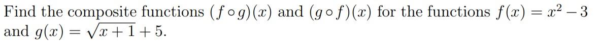 Solved Find the composite functions (f∘g)(x) and (g∘f)(x) | Chegg.com