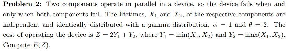 Solved Problem 2: Two components operate in parallel in a | Chegg.com