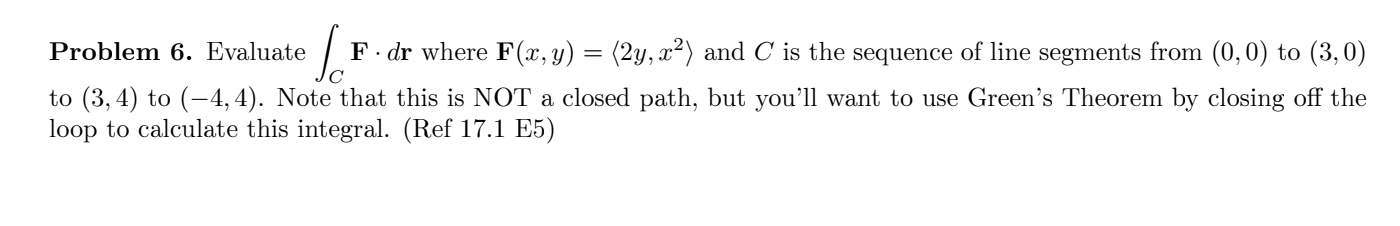Solved Problem 6. Evaluate ∫CF⋅dr where F(x,y)= 2y,x2 and C | Chegg.com