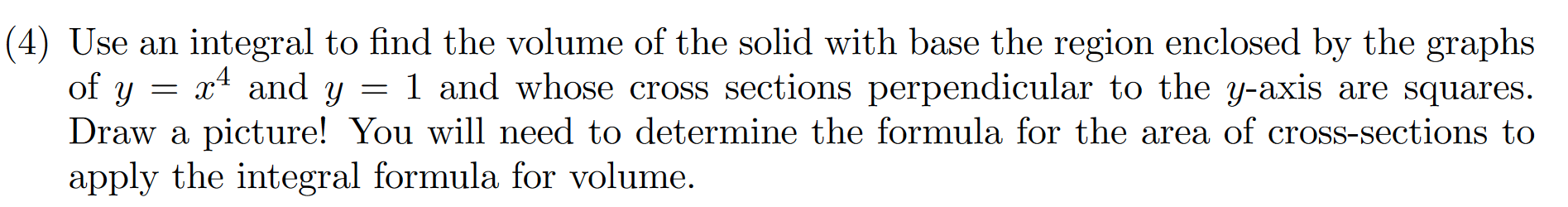 Solved 4) Use an integral to find the volume of the solid | Chegg.com