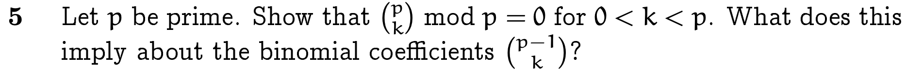 Solved 5 Let p be prime. Show that (pk)modp=0 for 0 | Chegg.com
