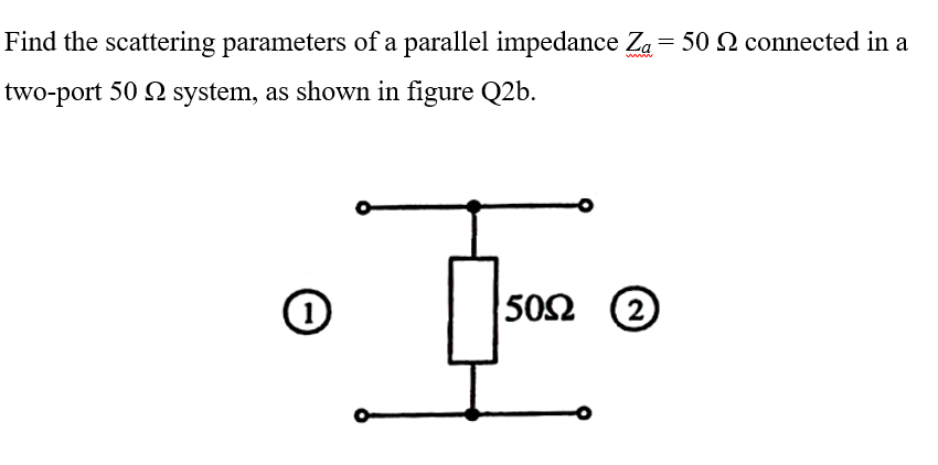 Solved Find the scattering parameters of a parallel | Chegg.com