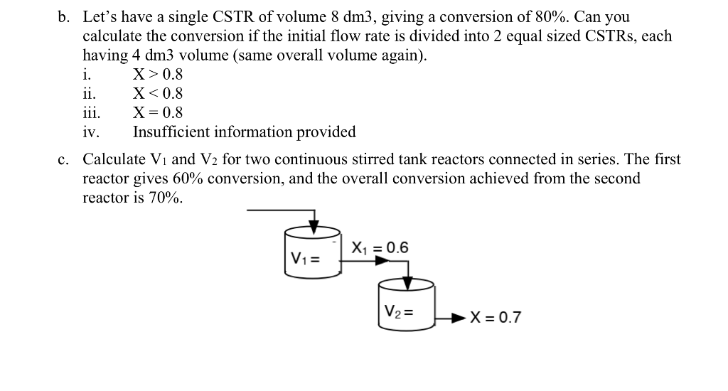 Solved b. Let's have a single CSTR of volume 8 dm3, giving a | Chegg.com