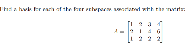 Solved Find a basis for each of the four subspaces | Chegg.com
