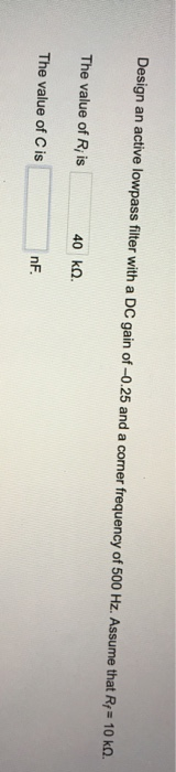 Solved Design an active lowpass filter with a DC gain of-025 | Chegg.com