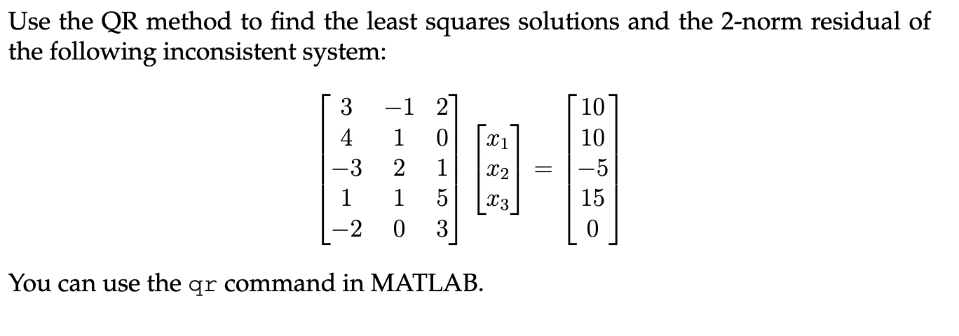 Solved Use the QR method to find the least squares solutions | Chegg.com