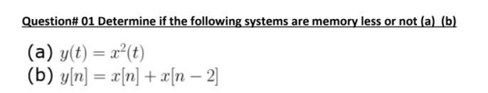 Solved Question# 01 Determine if the following systems are | Chegg.com