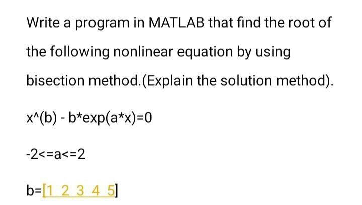 Solved Write a program in MATLAB that find the root of the | Chegg.com
