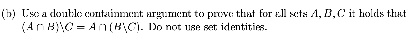 Solved Use a containment argument to prove that for all sets | Chegg.com