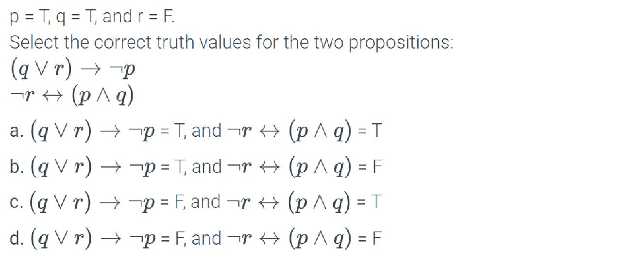 Solved p=T,q=T, and r=F. Select the correct truth values for | Chegg.com