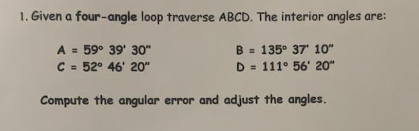 Solved 1. Given a four-angle loop traverse ABCD. The | Chegg.com