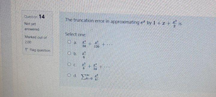 Solved Question 14 The truncation eror in approximating e” | Chegg.com