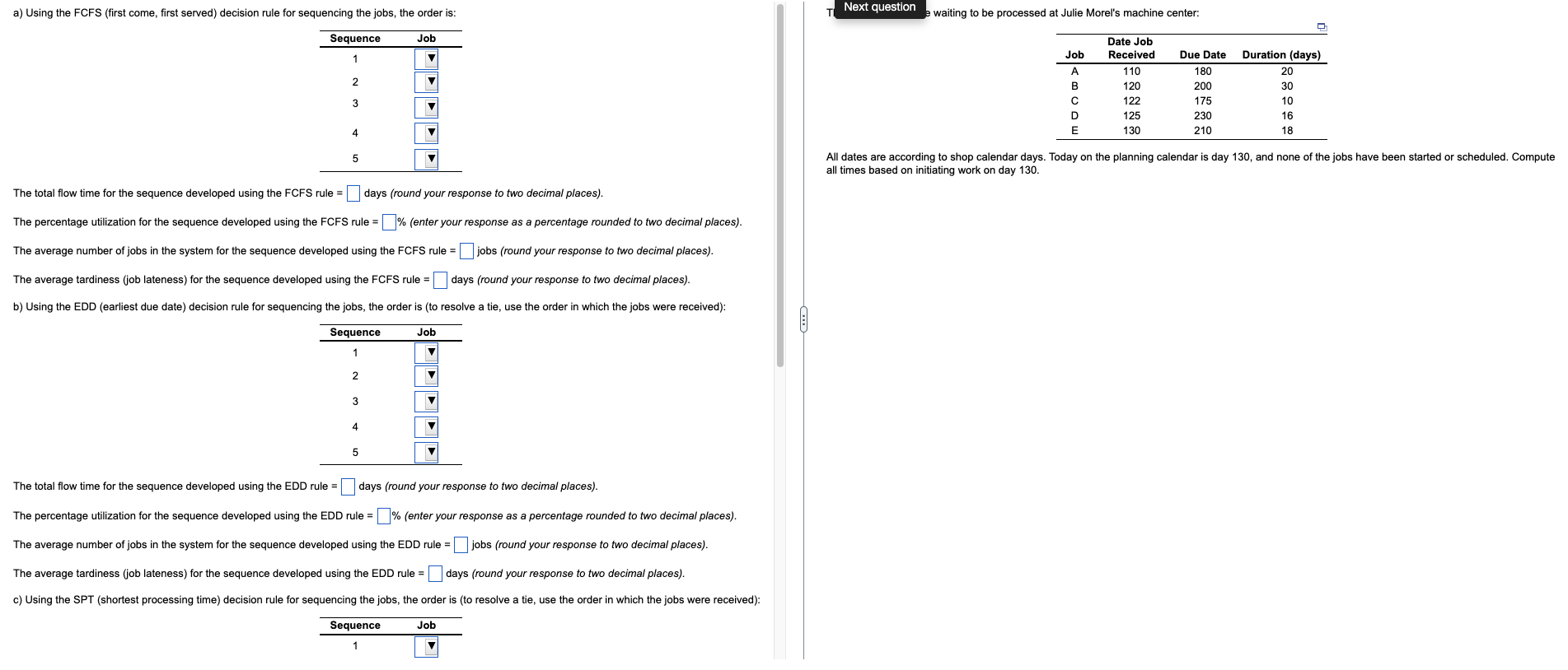 Solved a) Using the FCFS (first come, first served) decision | Chegg.com