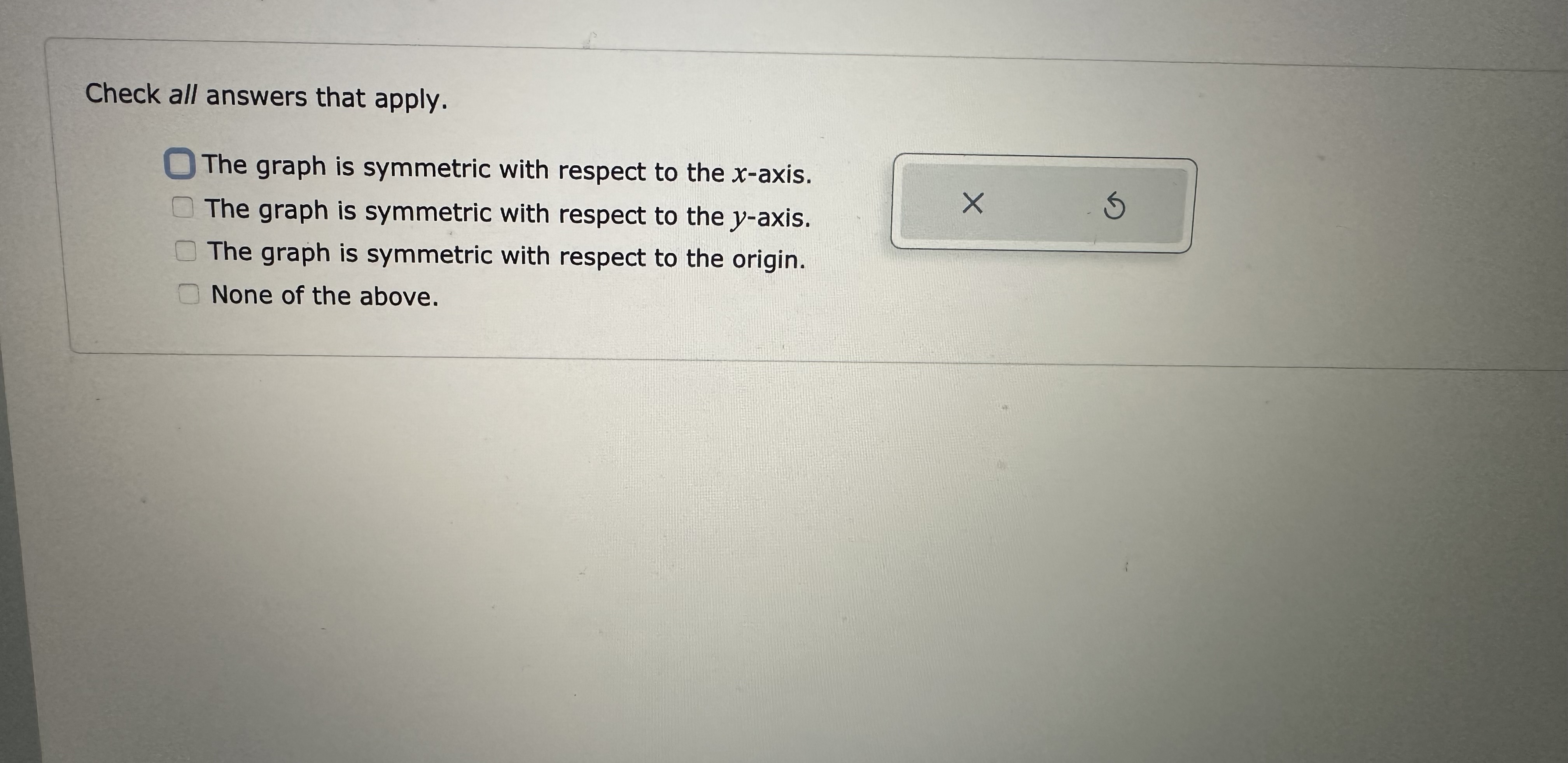 Solved Check all answers that apply. The graph is symmetric | Chegg.com