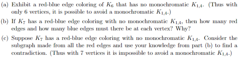 Solved r(K1,4,K1,4)=7(a) Exhibit a red-blue edge coloring of | Chegg.com