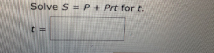 Solved Solve S = P + Prt for t. | Chegg.com
