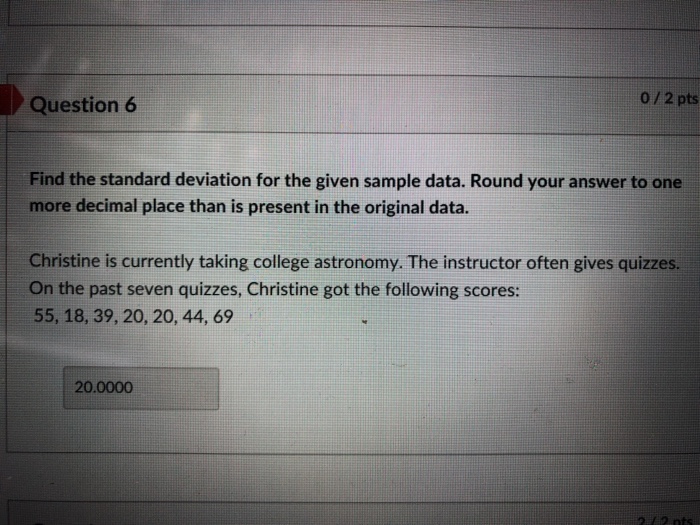 Solved 0/2 pts Question 6 Find the standard deviation for | Chegg.com