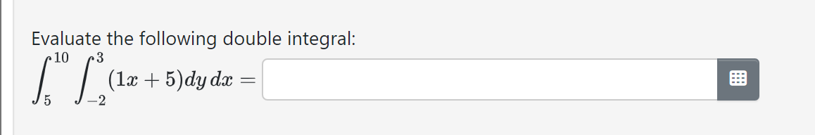 Solved Evaluate the following double integral: | Chegg.com