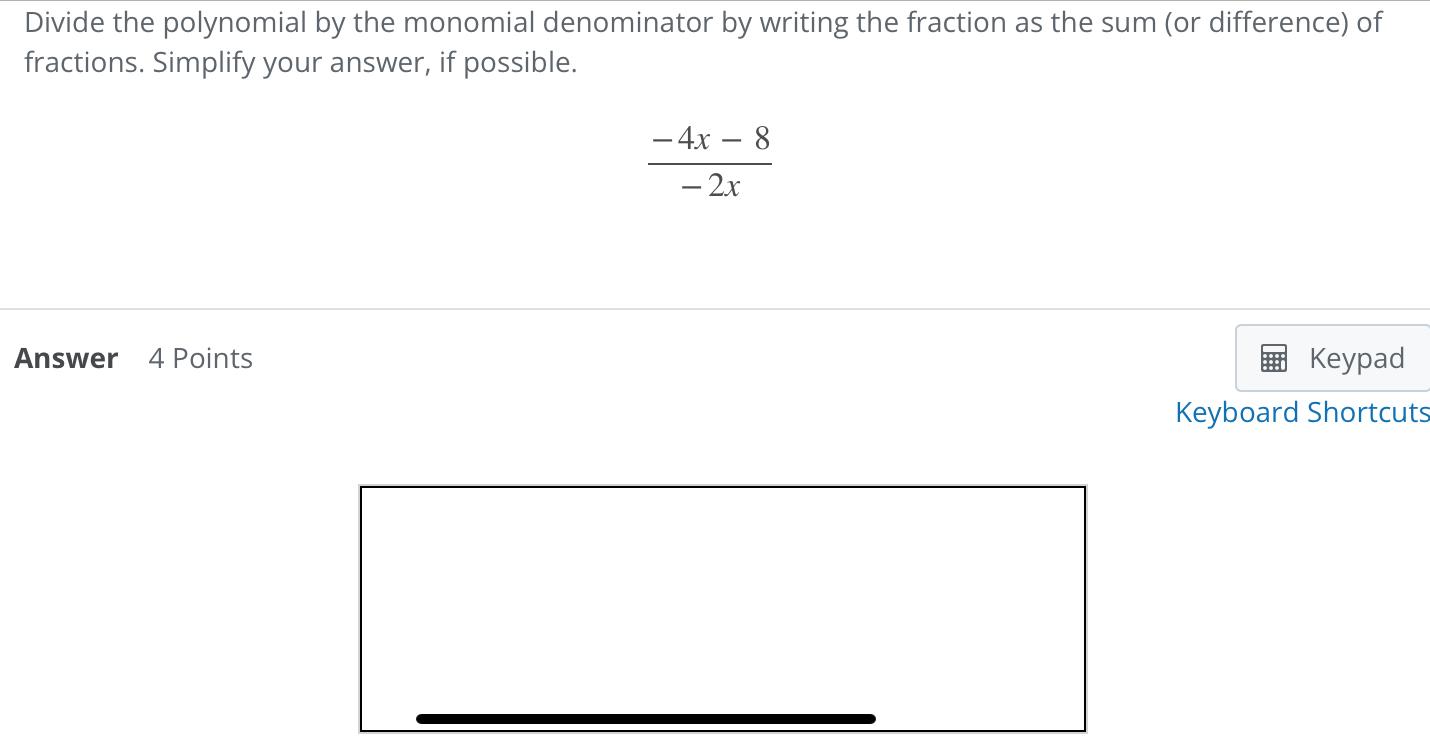 Solved Divide the polynomial by the monomial denominator by | Chegg.com