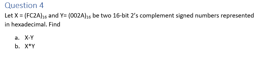 Solved Let X=(FC2A)16 and Y=(002A)16 be two 16 -bit 2′ s | Chegg.com