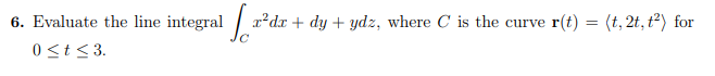 Solved 6. Evaluate the line integral C (x^2) dx + dy + ydz, | Chegg.com