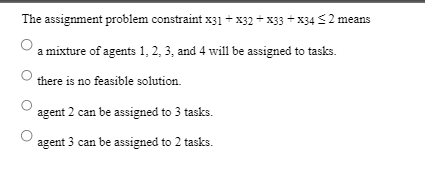 Solved The assignment problem constraint x31+x32+x33+x34≤2 | Chegg.com