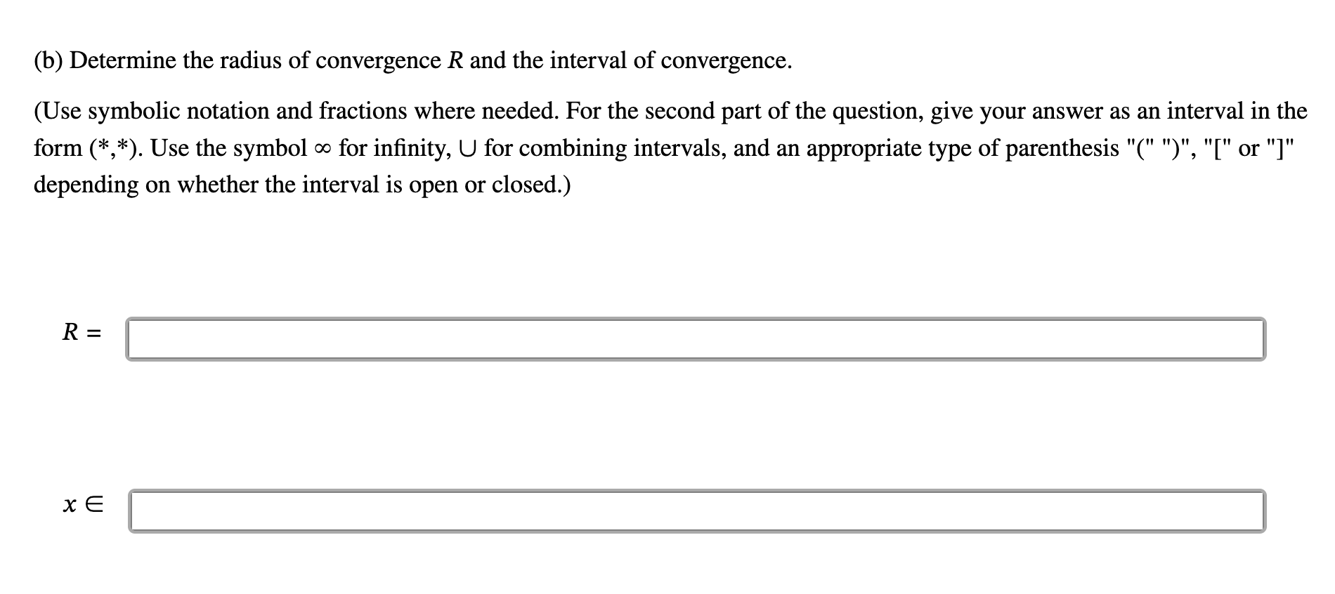 Solved (b) Determine the radius of convergence R and the | Chegg.com