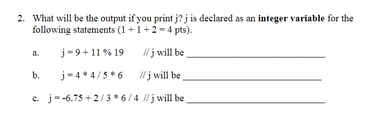 Solved 2. What will be the output if you print j? j is | Chegg.com