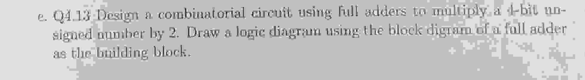 Solved e. ﻿Q4. 13 ﻿Design an combuatorial circut using Full | Chegg.com