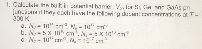 Solved 1. Calculate the built-in potential barrier, Vbi, for | Chegg.com